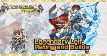 Legendary Leif Builds and Best IVs | Fire Emblem Heroes (FEH)｜Game8