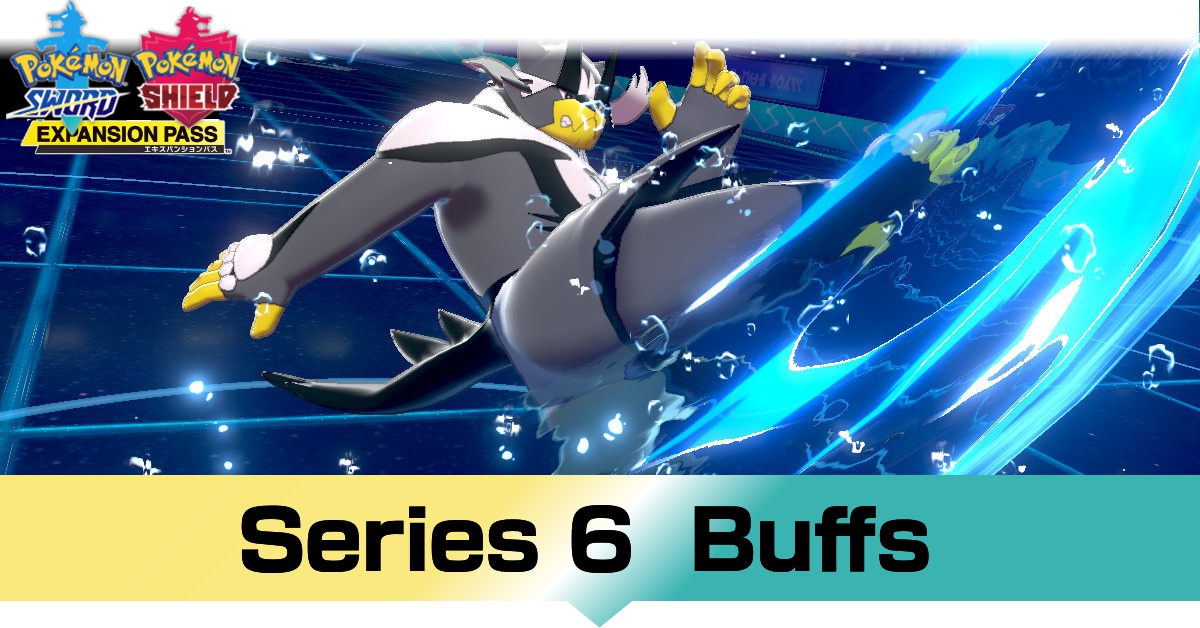 Series 6 Pokemon Buffs | Pokemon Sword and Shield｜Game8