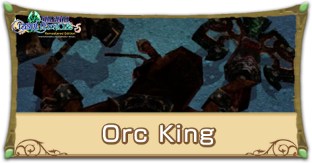 Orc King Weaknesses and How to Beat | Final Fantasy Crystal Chronicles ...