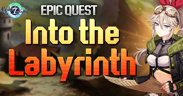 Epic Quest! Into the Labyrinth | Epic Seven｜Game8