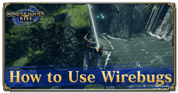 Sunbreak | How to Use Wirebugs: Moves and Controls | Monster Hunter ...