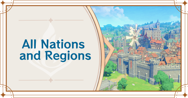 All Nations and Regions of Teyvat | Genshin Impact｜Game8