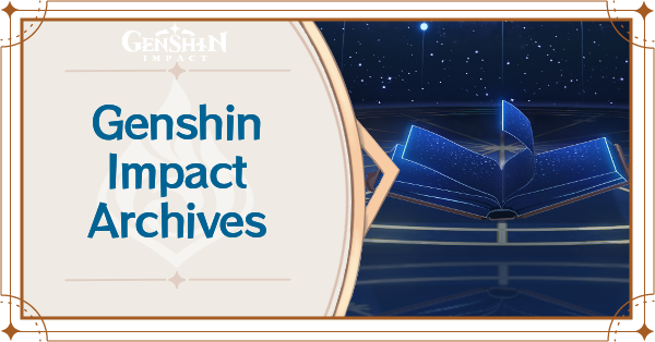 List of All Genshin Archives | Genshin Impact｜Game8
