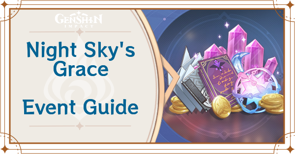 Night Sky's Grace Event Guide | Genshin Impact｜Game8