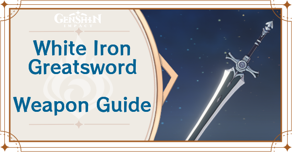 White Iron Greatsword Best Characters and Information | Genshin Impact ...