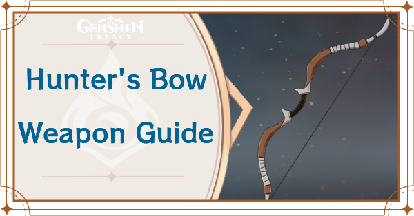 Hunter's Bow Stats, Skill, and How to Get | Genshin Impact｜Game8