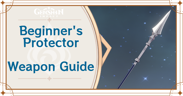 Beginner's Protector Stats, Skill, and How to Get | Genshin Impact｜Game8