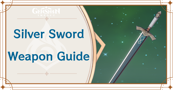 Silver Sword Stats, Skill, and How to Get | Genshin Impact｜Game8