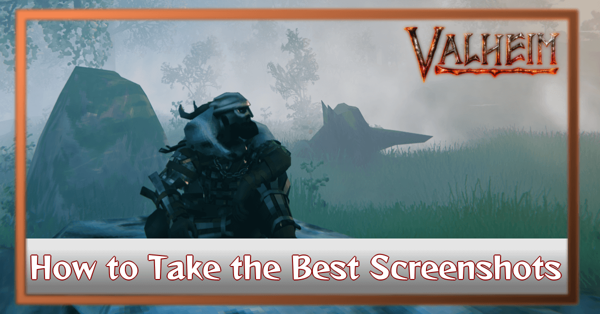 How to Take the Best Screenshots | Valheim｜Game8