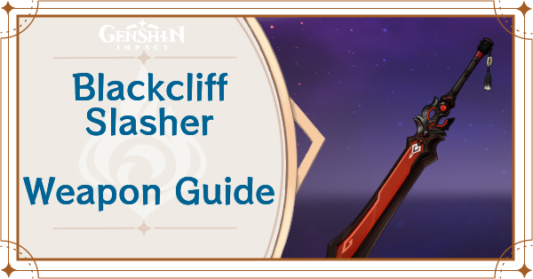 Blackcliff Slasher Best Characters and How to Get | Genshin Impact｜Game8