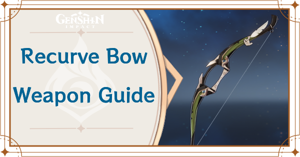 Recurve Bow Best Characters and How to Get | Genshin Impact｜Game8