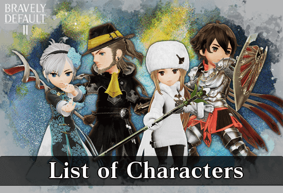 List of All New Characters | Bravely Default 2 (Bravely Default II)｜Game8
