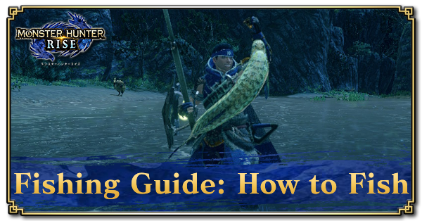 Sunbreak Fishing Guide: How to Fish | Monster Hunter Rise｜Game8