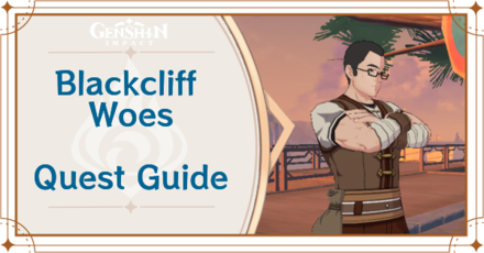 Blackcliff Woes World Quest Walkthrough and Rewards | Genshin Impact｜Game8