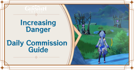Increasing Danger Daily Commission Walkthrough and Rewards | Genshin ...