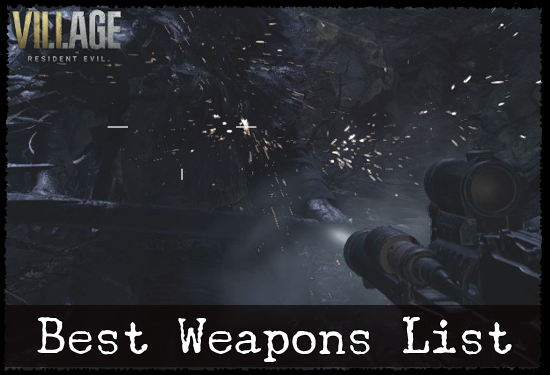 Best Weapons List | Resident Evil Village (Resident Evil 8)｜Game8