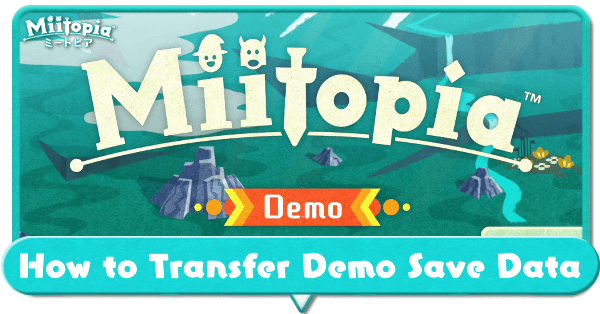 How to Transfer Demo Save Data | Miitopia Switch｜Game8
