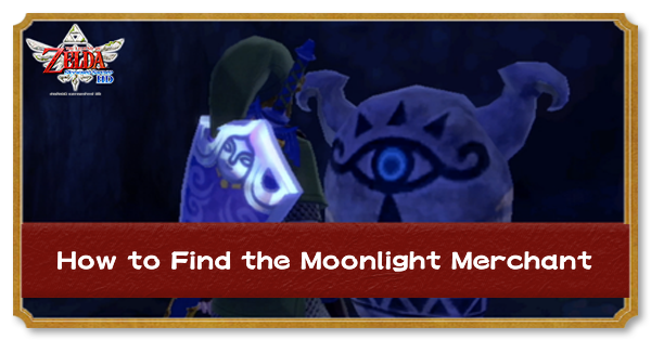 How to Find the Moonlight Merchant | Zelda: Skyward Sword HD (Switch)｜Game8