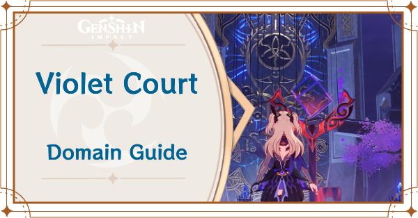 Violet Court Domain Guide | Genshin Impact｜Game8