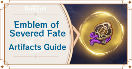 Emblem of Severed Fate Artifact Set Guide | Genshin Impact｜Game8