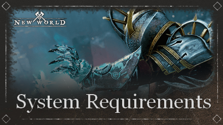 Minimum and Recommended System Requirements | New World｜Game8