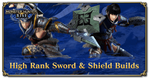 High Rank Sword and Shield Builds | Monster Hunter Rise | MHR (MH Rise)｜Game8