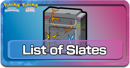 List of Slates | Pokemon Brilliant Diamond and Shining Pearl (BDSP)｜Game8