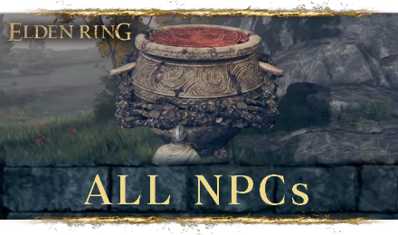 All NPC Quests and Where to Find Them | Elden Ring｜Game8