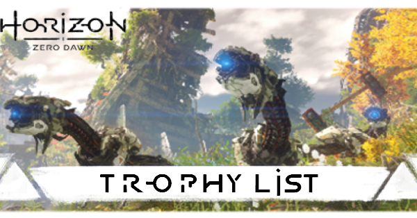 Trophy List and How to Unlock | Horizon Zero Dawn｜Game8
