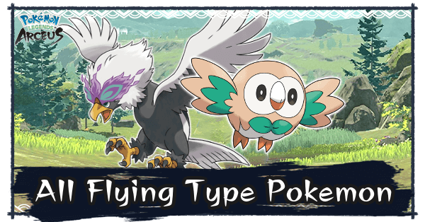 List of All Flying Type Pokemon | Pokemon Legends: Arceus｜Game8