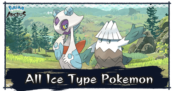 List of All Ice Type Pokemon | Pokemon Legends: Arceus｜Game8