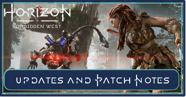 Updates and Patch Notes | Horizon Forbidden West (HFW)｜Game8