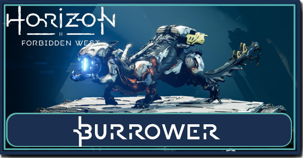Burrower: Item Drops, Components, and Map Locations | Horizon Forbidden ...