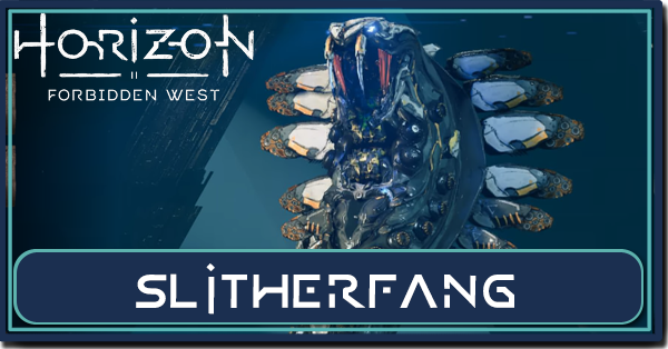 How to Beat Slitherfang: Boss Fight Guide and Map Locations | Horizon ...