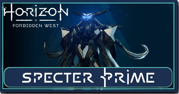 How to Beat Specter Prime: Boss Fight Guide | Horizon Forbidden West (HFW)｜Game8