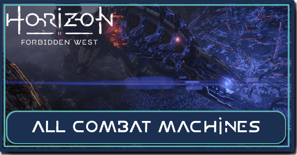 All Combat Machines | Horizon Forbidden West (HFW)｜Game8