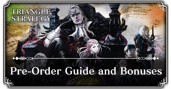 How to Pre-Order and All Pre-Order Bonuses | Triangle Strategy｜Game8