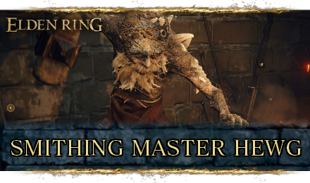 Smithing Master Hewg Quest and Location | Elden Ring｜Game8