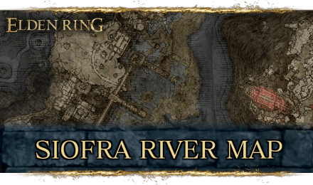 Siofra River Interactive Map and Region Guide | Elden Ring｜Game8
