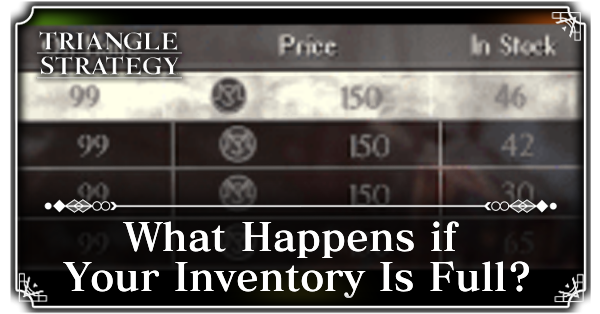 What Happens if Your Inventory Is Full? | Triangle Strategy｜Game8