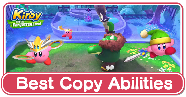 Best Copy Abilities: Ability Tier List | Kirby and the Forgotten Land｜Game8