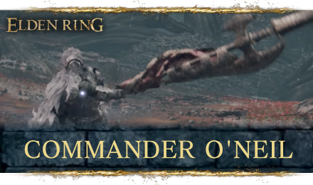 How to Beat Commander O'Neil: Boss Fight Guide | Elden Ring｜Game8