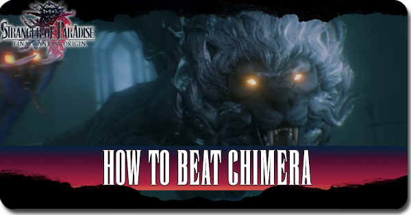 How to Beat Chimera: Locations and Strategies | Stranger of Paradise ...