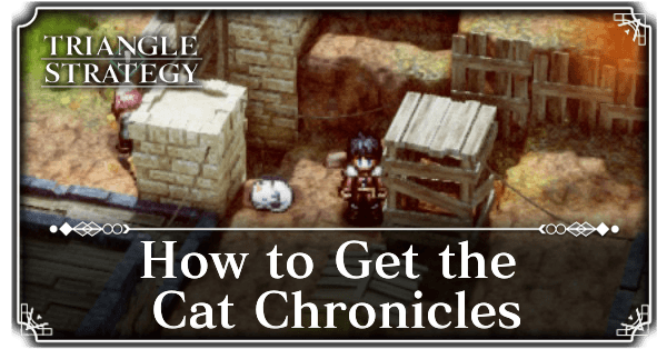 How to Get the Cat Chronicles? | All Cat Locations | Triangle Strategy ...