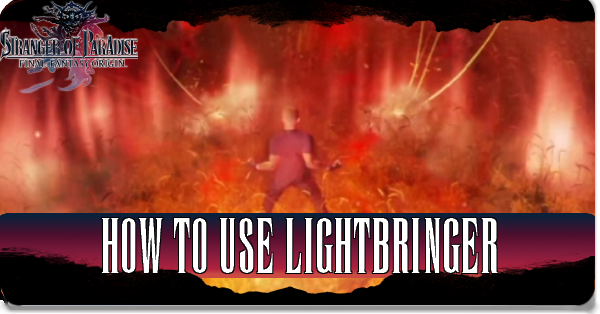 How to Use Lightbringer and Effects | Stranger of Paradise: Final ...