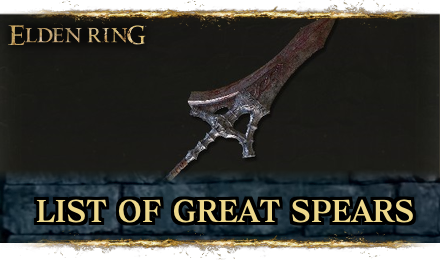 Best Great Spears and All Great Spears List | Elden Ring｜Game8