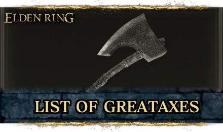 Best Greataxes and All Greataxes List | Elden Ring｜Game8
