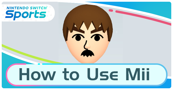Mii Creation Guide: How to Use Miis | Nintendo Switch Sports｜Game8