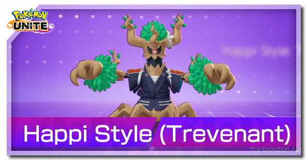 Happi Style (Trevenant): How to Get | Pokemon UNITE｜Game8