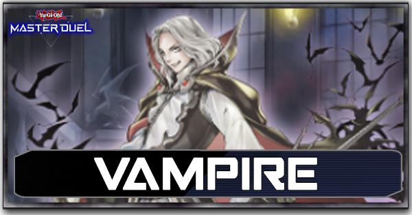 Vampire Deck List and Card Guide | Yu-Gi-Oh! Master Duel｜Game8